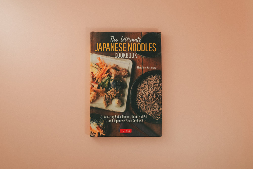 The Ultimate Japanese Noodles Cookbook: Amazing Soba, Ramen, Udon, Hot ...